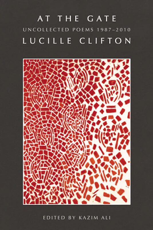 At the Gate: Uncollected Poems 1987-2010 by Lucille Clifton - MER - Mom ...